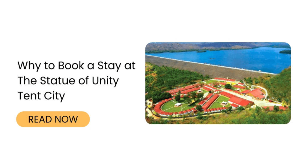 Why to Book a Stay at The Statue of Unity Tent City | Statue of Unity